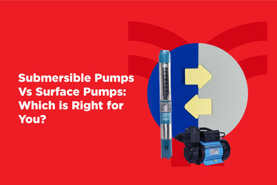 Submersible Pumps vs Surface Pumps – Which One Suits Your Needs?